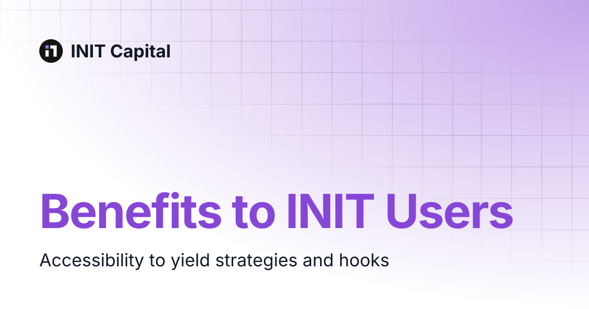 Benefits to INIT Users | INIT Capital